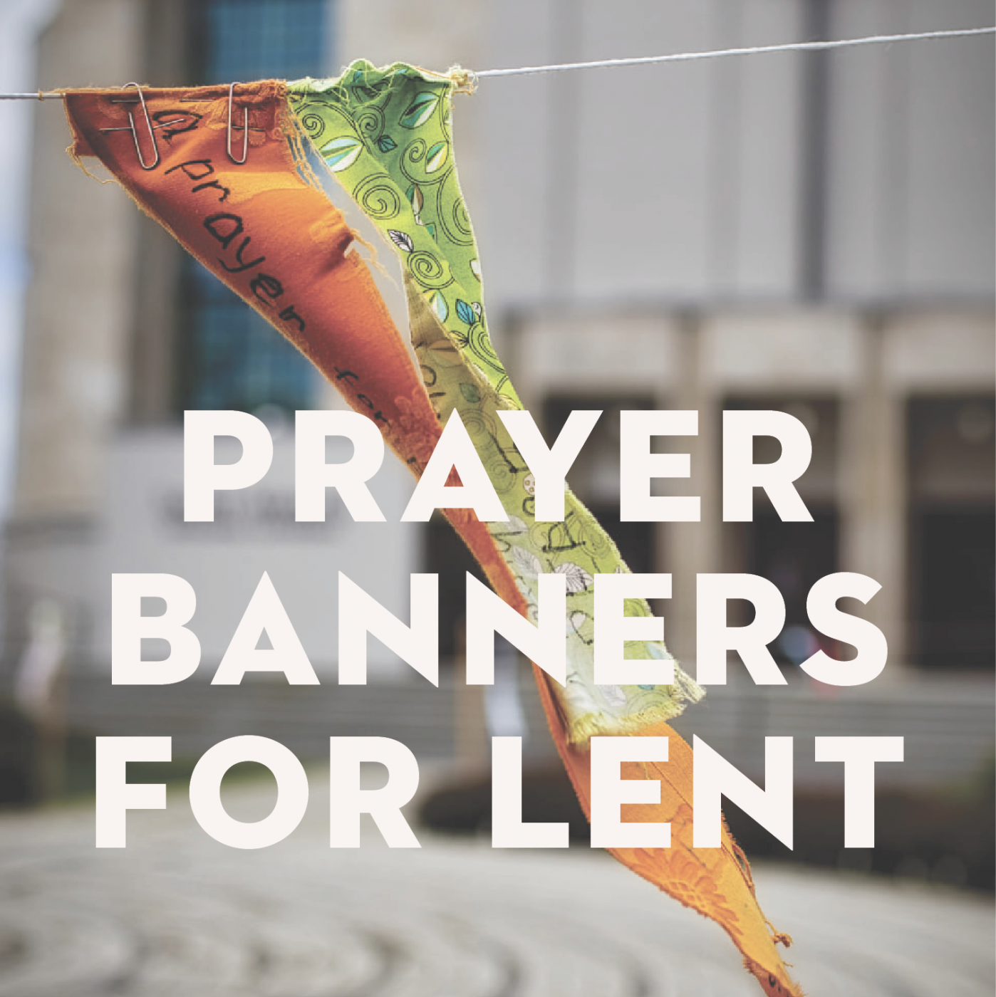 Prayer Banners for Lent - Saint Mark's Episcopal Cathedral