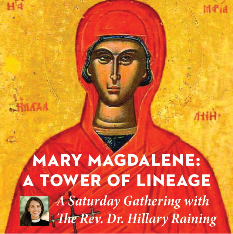 Mary Magdalene: A Tower of Lineage—A Saturday Gathering with The Rev ...
