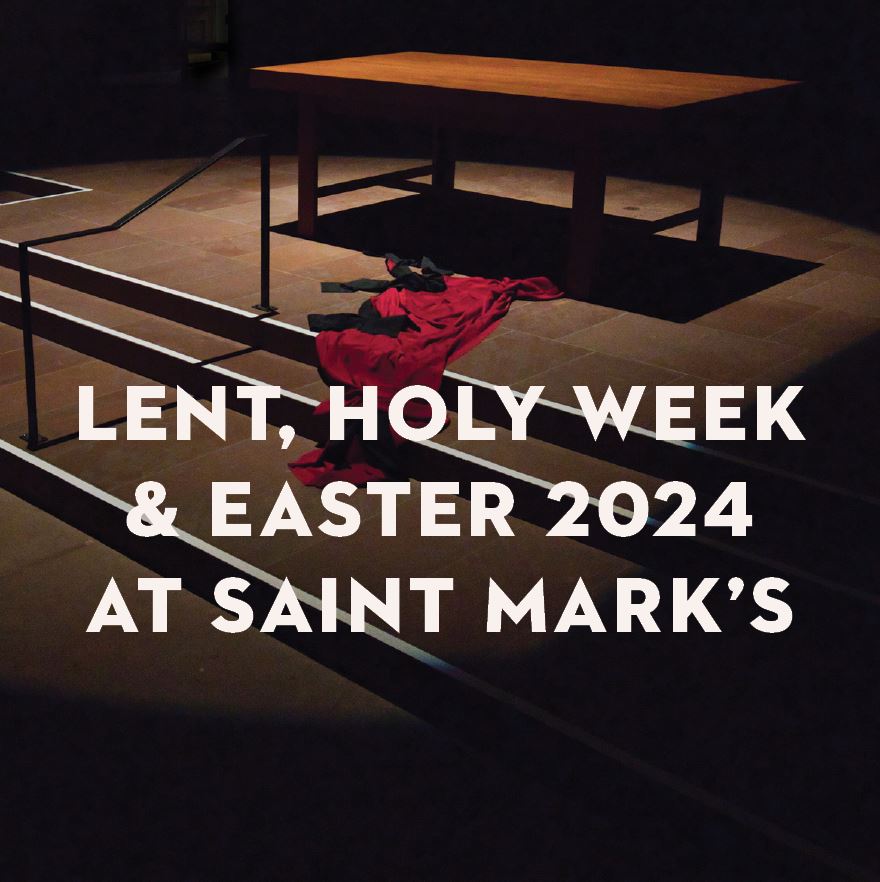 Lent, Holy Week and Easter at Saint Mark’s, 2024 - Saint Mark's ...